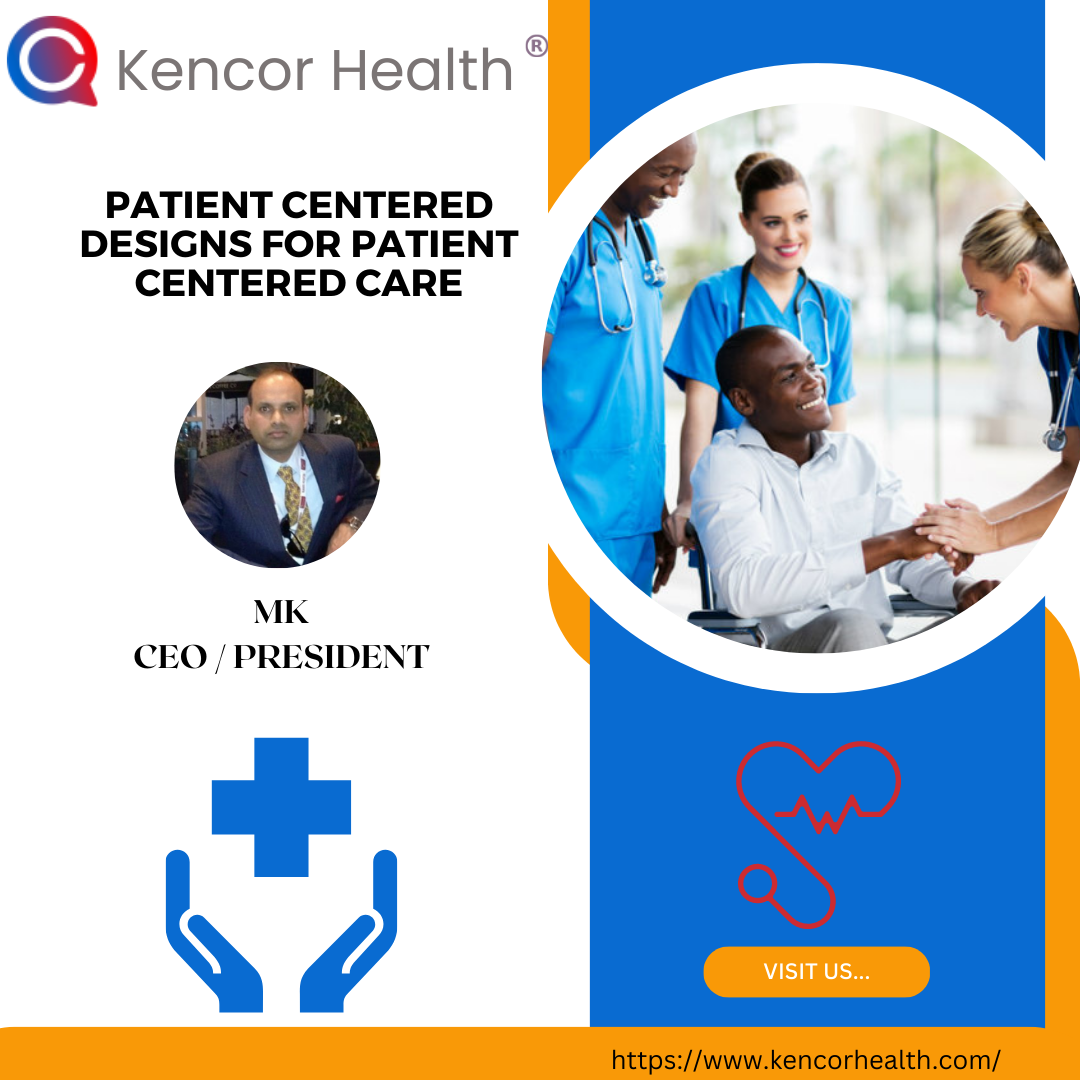 Patient Centered Designs for Patient Centered Care - Kencor Health